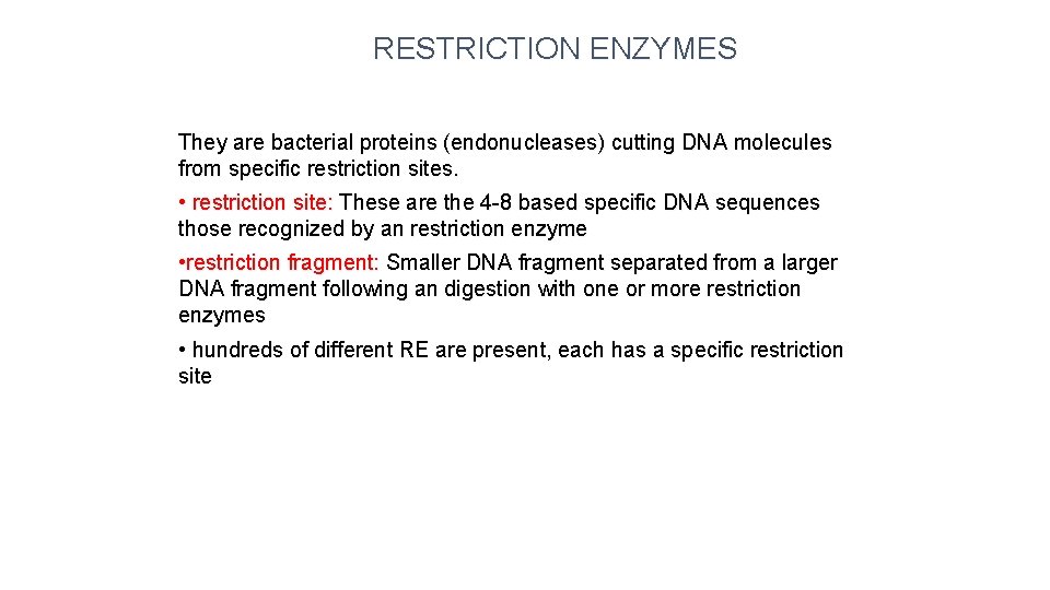 RESTRICTION ENZYMES They are bacterial proteins endonucleases cutting