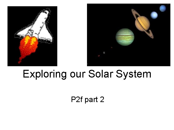 Exploring our Solar System P 2 f part