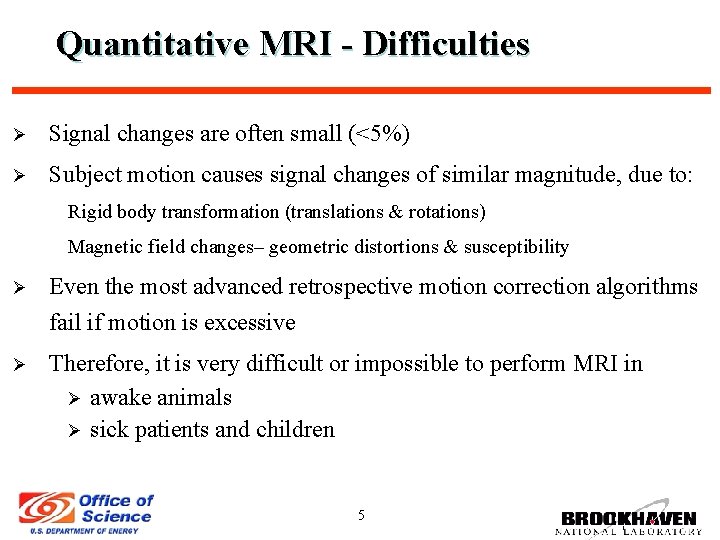 Imaging the Awake Animal MRI Efforts Overview W
