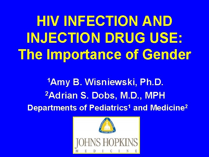 HIV INFECTION AND INJECTION DRUG USE The Importance
