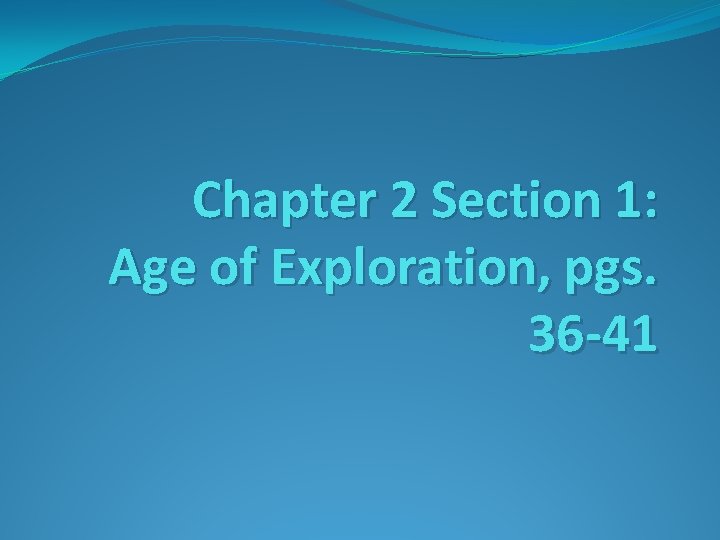 Chapter 2 Section 1 Age of Exploration pgs
