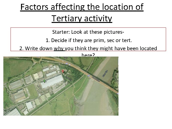 Factors affecting the location of Tertiary activity Starter