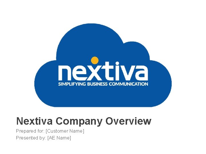Nextiva Company Overview Prepared for Customer Name Presented