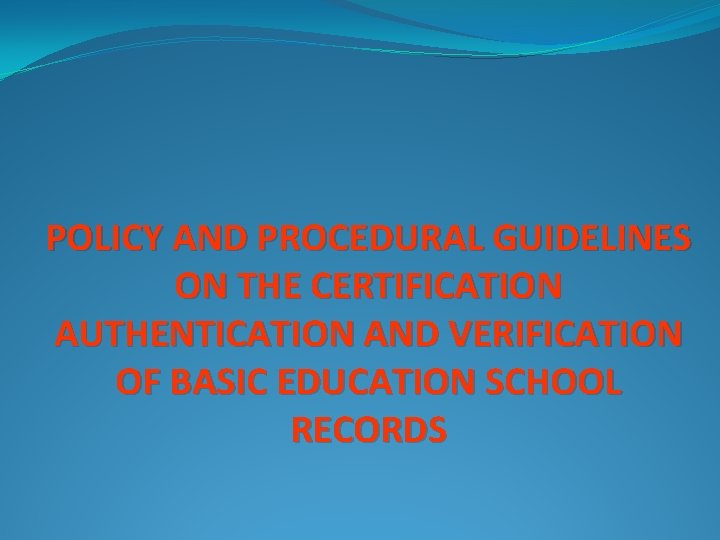 POLICY AND PROCEDURAL GUIDELINES ON THE CERTIFICATION AUTHENTICATION