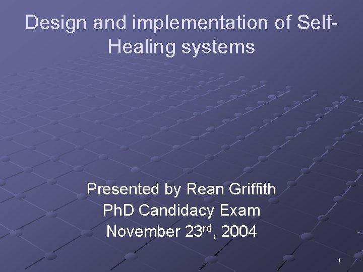 Design and implementation of Self Healing systems Presented