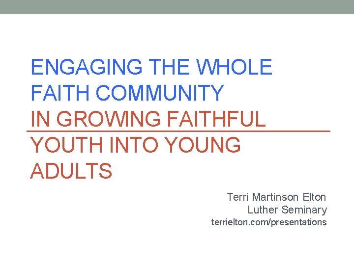 ENGAGING THE WHOLE FAITH COMMUNITY IN GROWING FAITHFUL