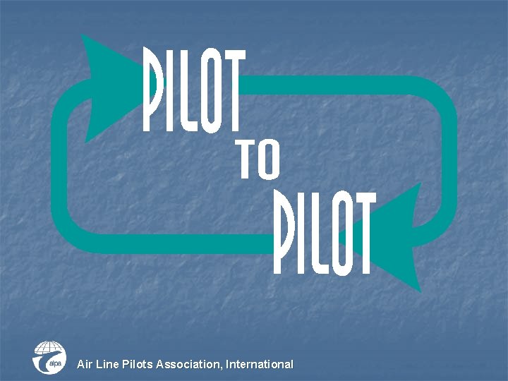 Air Line Pilots Association International PilottoPilot Program An