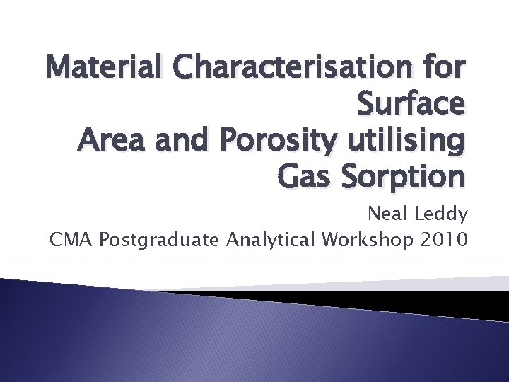 Material Characterisation for Surface Area and Porosity utilising
