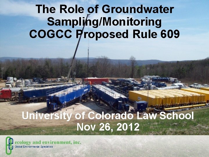 The Role of Groundwater SamplingMonitoring COGCC Proposed Rule