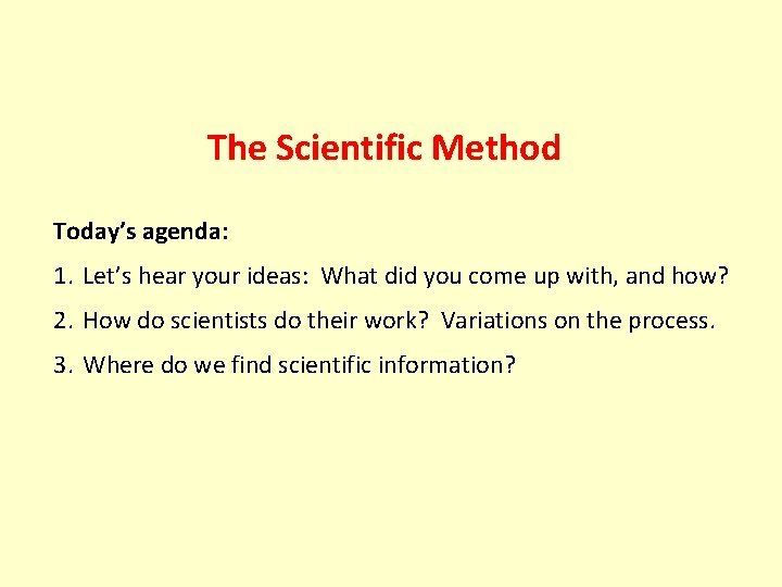 The Scientific Method Todays agenda 1 Lets hear