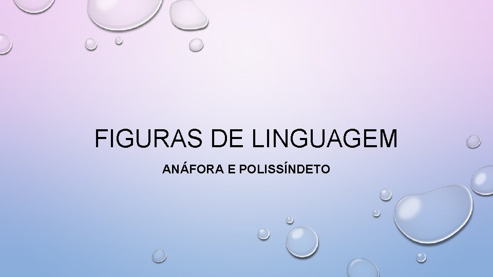 FIGURAS DE LINGUAGEM ANFORA E POLISSNDETO Polissndeto uma