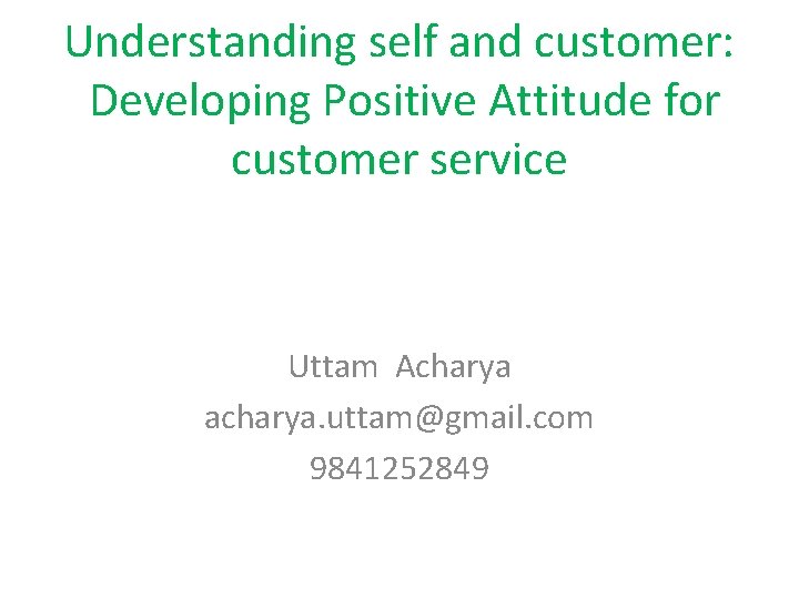 Understanding self and customer Developing Positive Attitude for