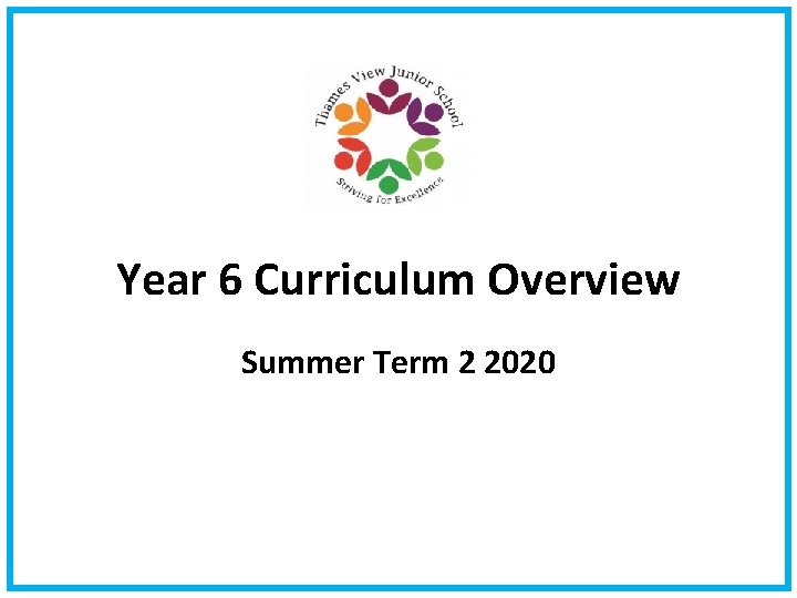 Year 6 Curriculum Overview Summer Term 2 2020