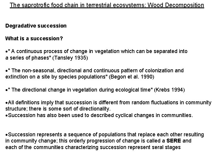 The saprotrofic food chain in terrestrial ecosystems Decomposition