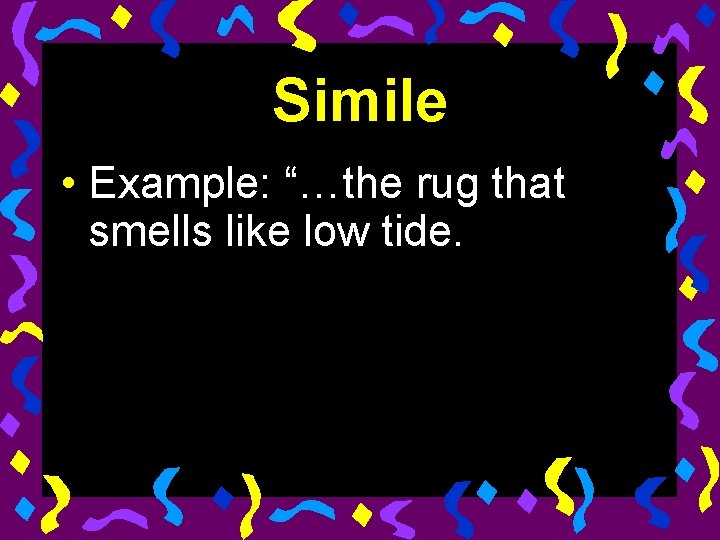 Figurative Language not meant literally but use for