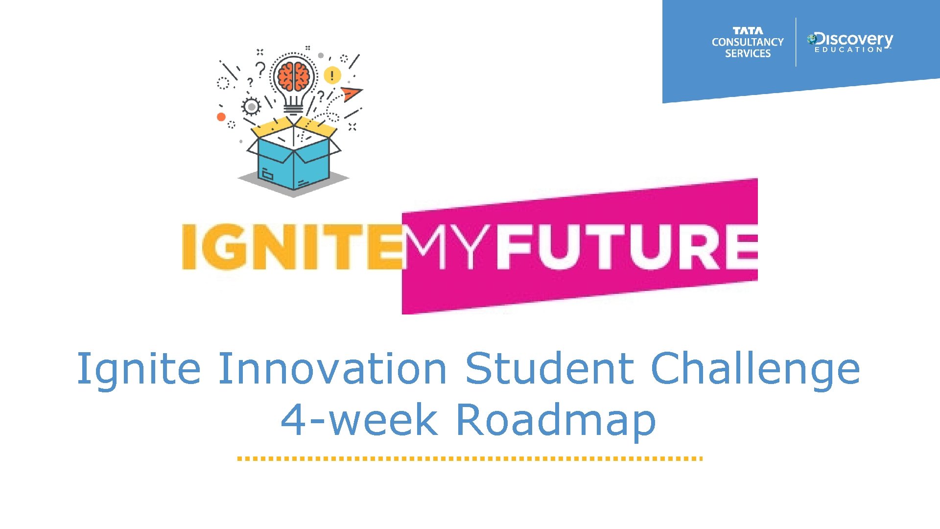 Ignite Innovation Student Challenge 4 week Roadmap Introduction