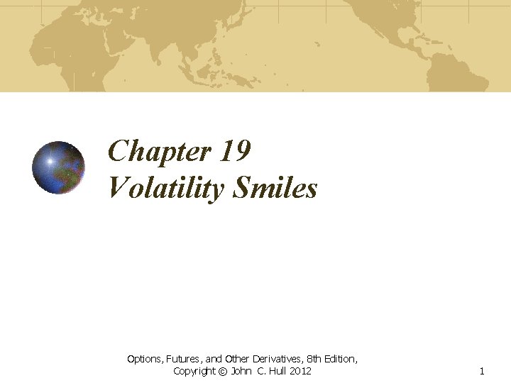 Chapter 19 Volatility Smiles Options Futures and Other