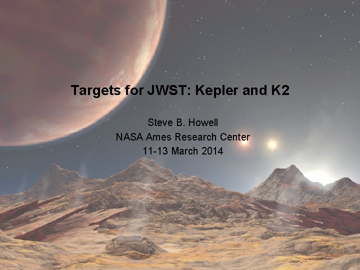 Targets for JWST Kepler and K 2 Steve