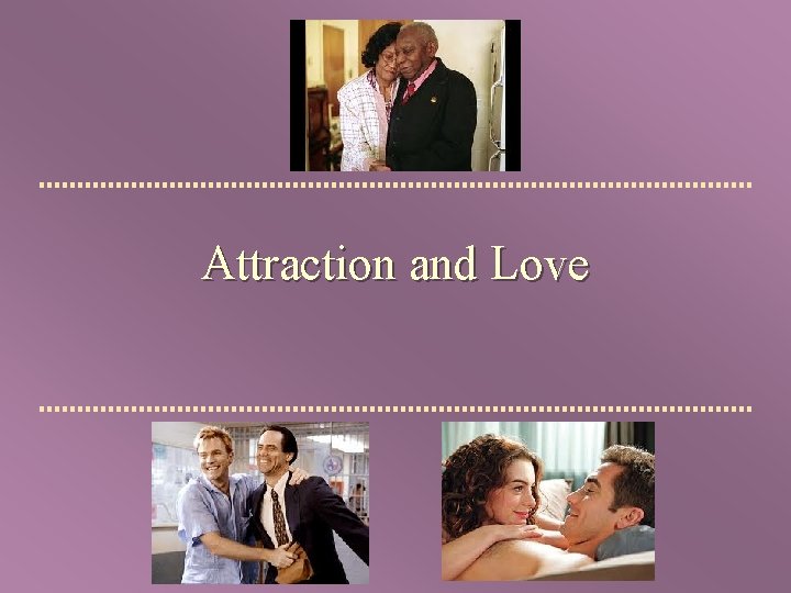 Attraction and Love Introduction What do we know