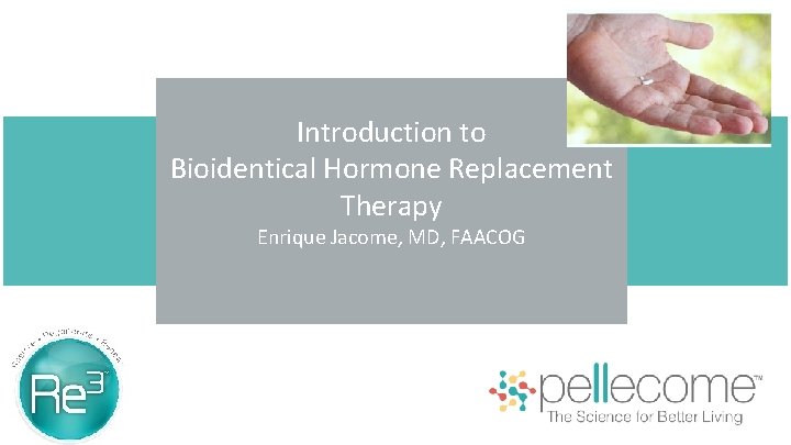 Introduction to Bioidentical Hormone Replacement Therapy Enrique Jacome