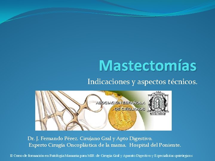 Mastectomas Indicaciones y aspectos tcnicos Dr J Fernando
