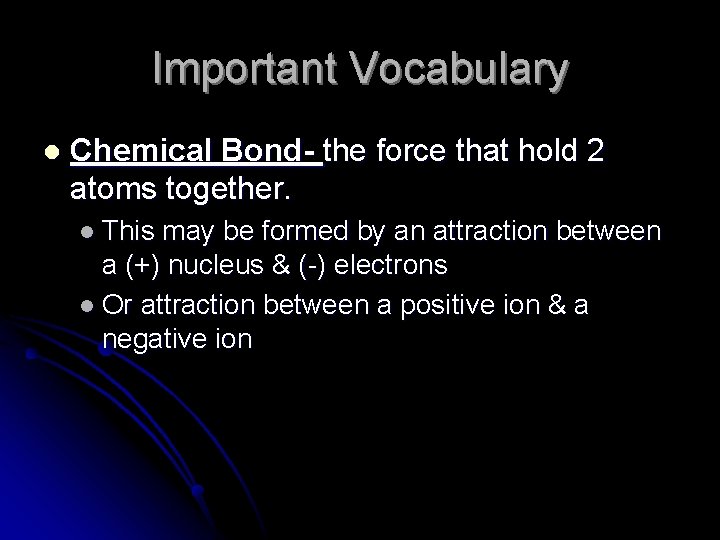 Chapter 8 Ionic Compounds Define chemical bond Describe