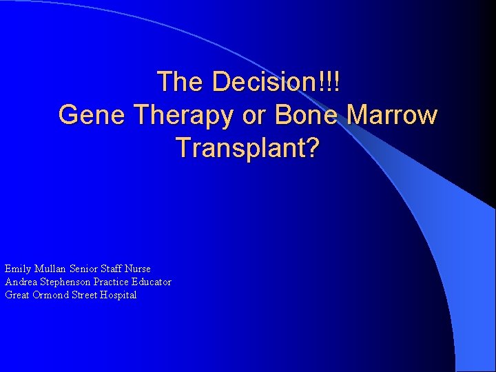 The Decision Gene Therapy or Bone Marrow Transplant