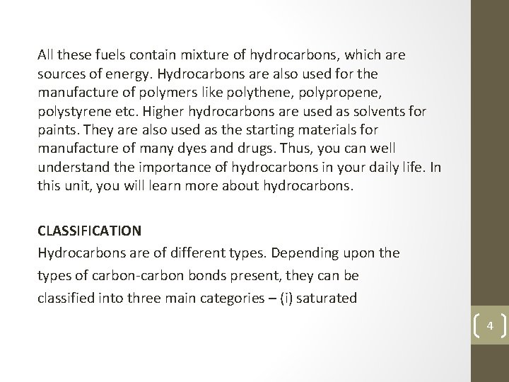 Hydrocarbons are the important sources of energy The