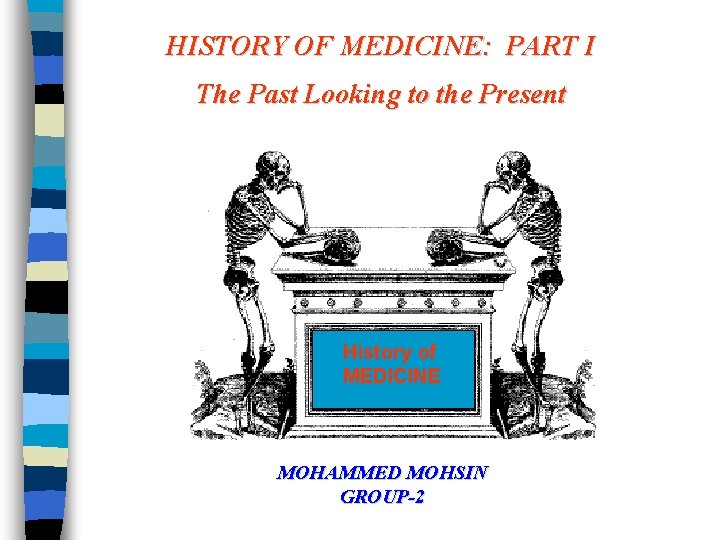 HISTORY OF MEDICINE PART I The Past Looking