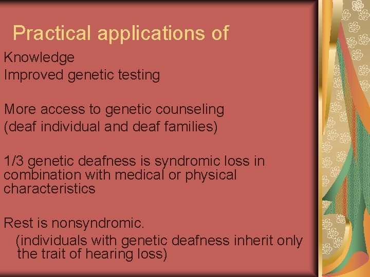 Genetic Causes of Deafness Genetic factors are responsible