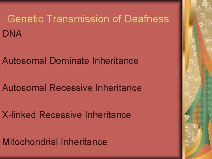 Genetic Causes of Deafness Genetic factors are responsible