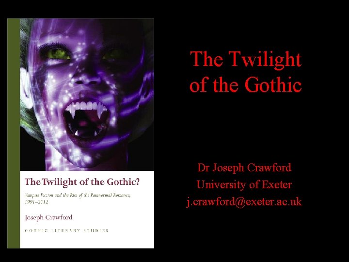 The Twilight of the Gothic Dr Joseph Crawford