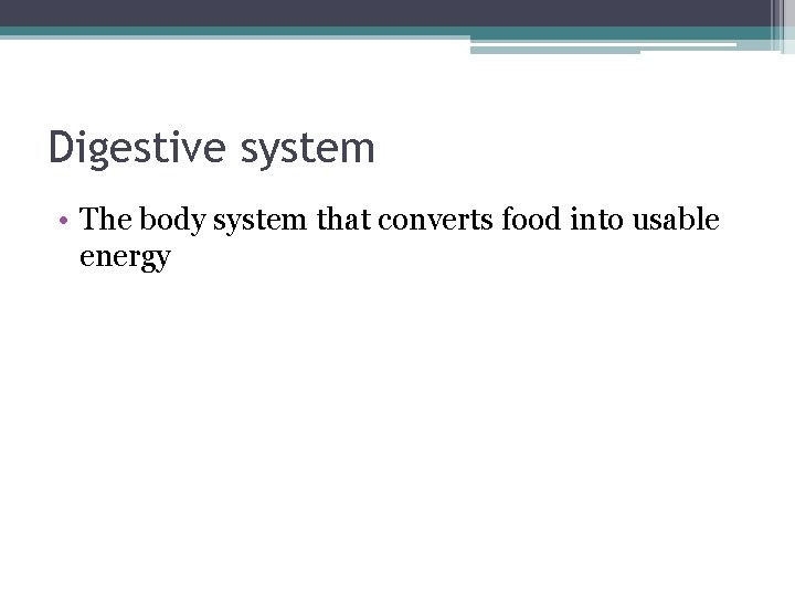 Digestive System Digestive system The body system that