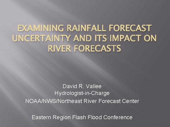 EXAMINING RAINFALL FORECAST UNCERTAINTY AND ITS IMPACT ON