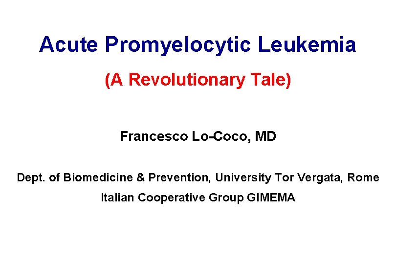 Acute Promyelocytic Leukemia A Revolutionary Tale Francesco LoCoco