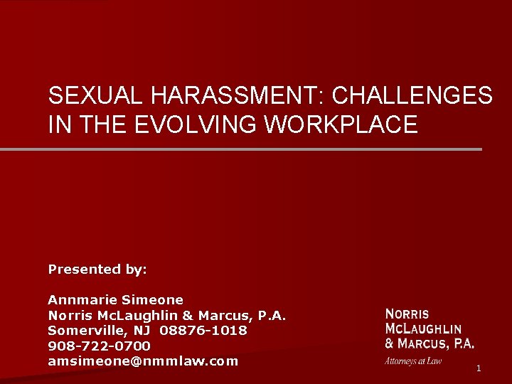 SEXUAL HARASSMENT CHALLENGES IN THE EVOLVING WORKPLACE Presented