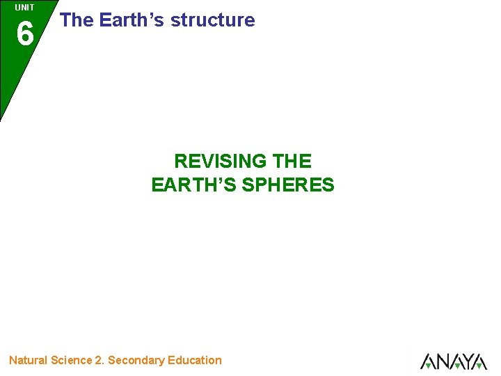UNIT 6 The Earths structure REVISING THE EARTHS