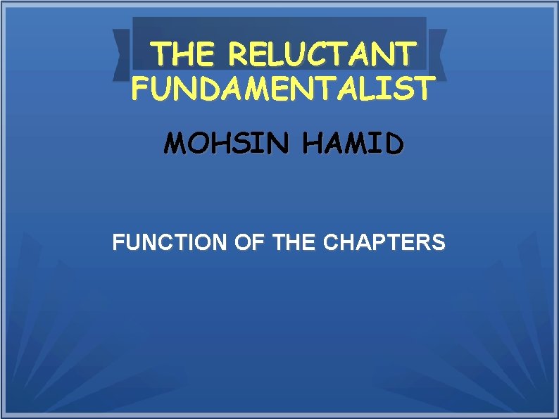 THE RELUCTANT FUNDAMENTALIST MOHSIN HAMID FUNCTION OF THE