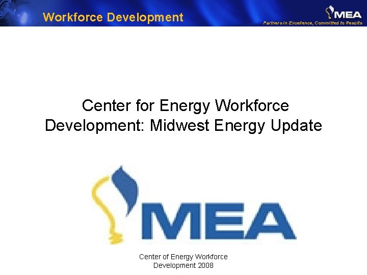 Workforce Development Partners in Excellence Committed to Results