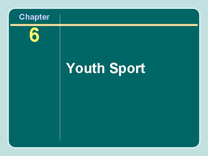 Chapter 6 Youth Sport Chapter Outline History of