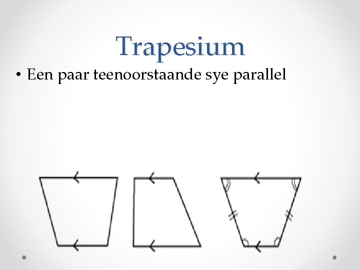 Eienskappe van vierhoeke Graad 10 Trapesium Een paar