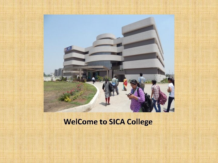 WELCOME TO SICA COLLEGE Wel Come to SICA
