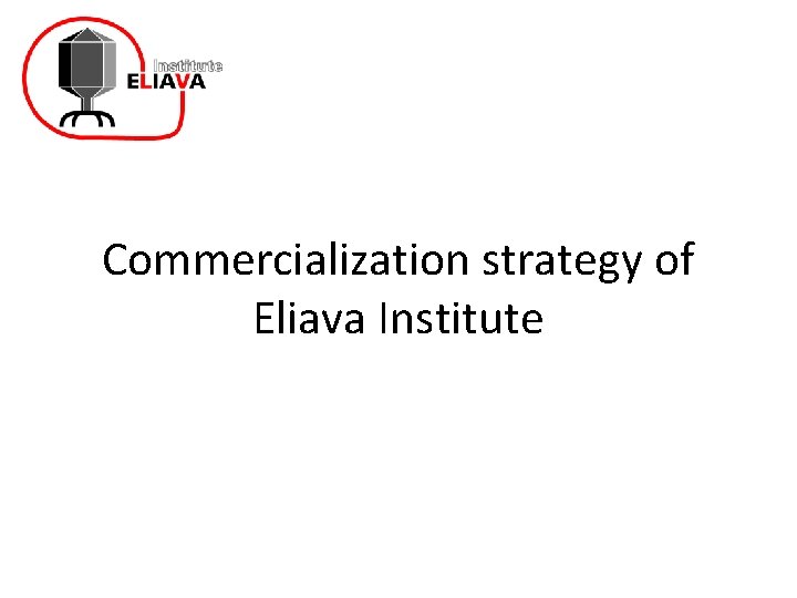 Commercialization strategy of Eliava Institute Short historical review
