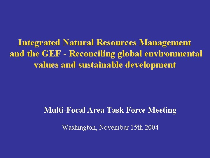 Integrated Natural Resources Management and the GEF Reconciling
