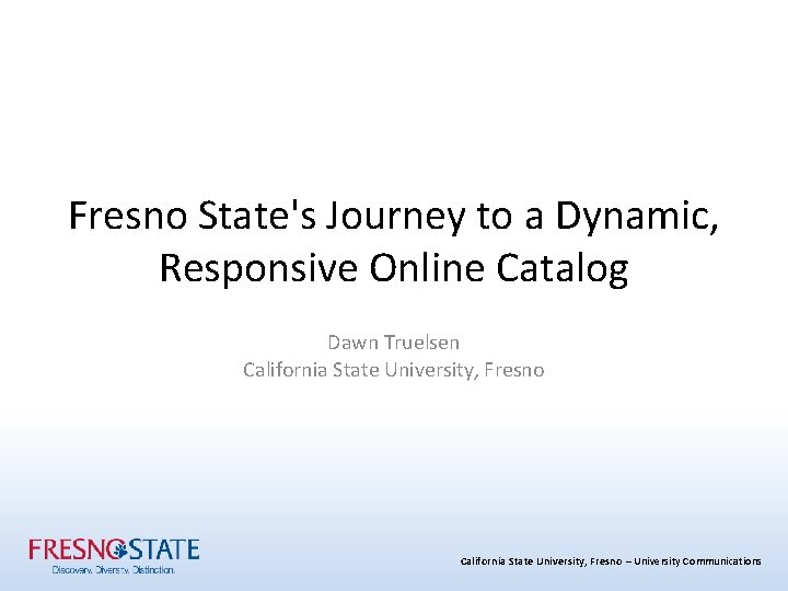 Fresno States Journey to a Dynamic Responsive Online