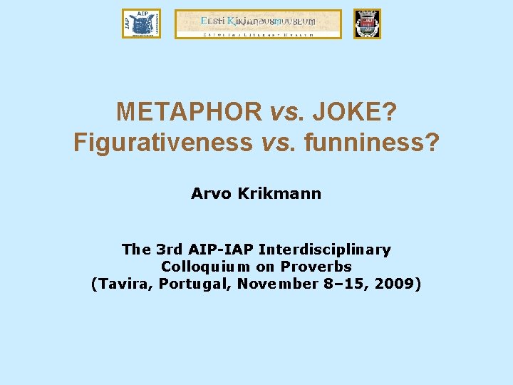 METAPHOR vs JOKE Figurativeness vs funniness Arvo Krikmann