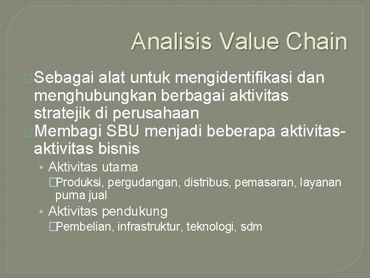 Analisa kekuatan dan kelemahan perusahaan Analisis Value Chain