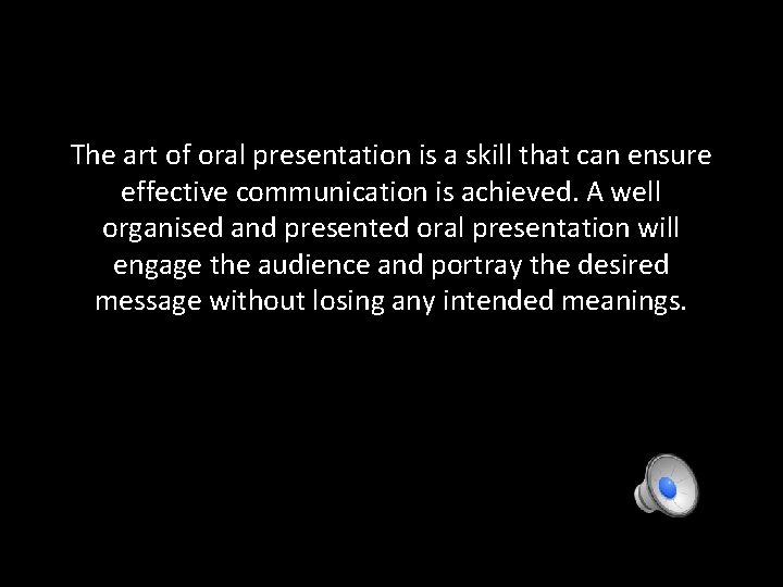 The art of oral presentation is a skill