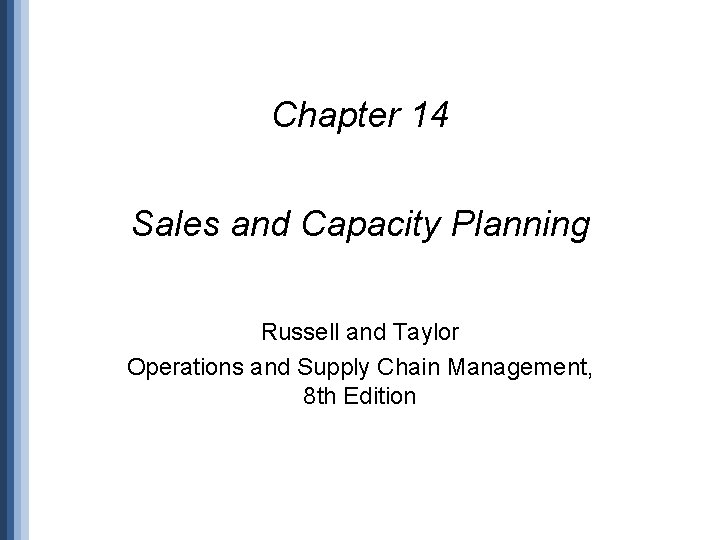 Chapter 14 Sales and Capacity Planning Russell and