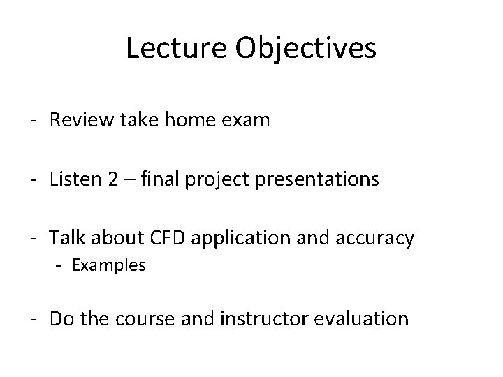 Lecture Objectives Review take home exam Listen 2